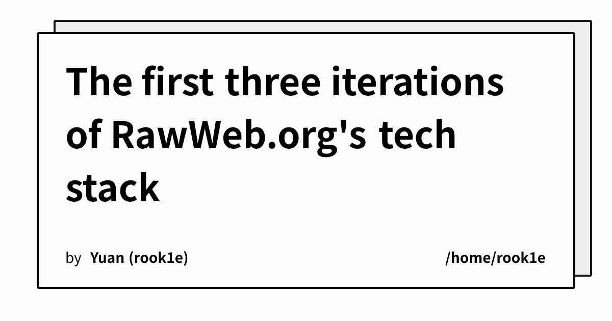 The first three iterations of RawWeb.org's tech stack | /home/rook1e